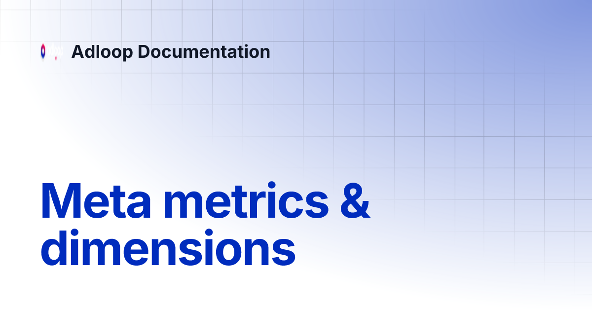 Meta Metrics And Dimensions Adloop Documentation