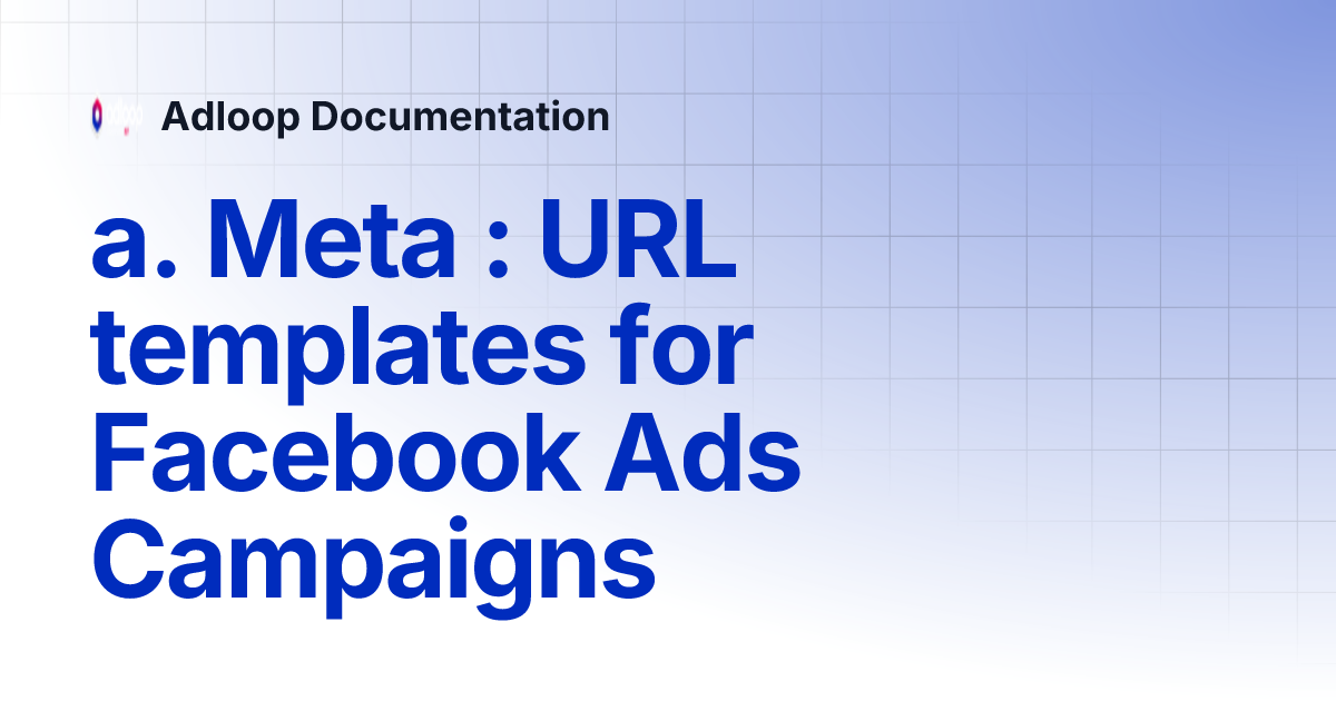 A Meta Url Templates For Facebook Ads Campaigns Adloop Documentation