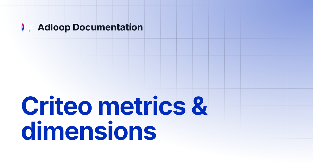Criteo Metrics And Dimensions Adloop Documentation