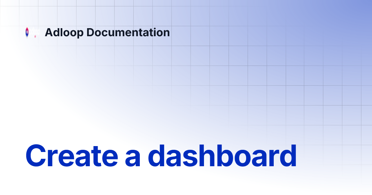 Create A Dashboard Adloop Documentation