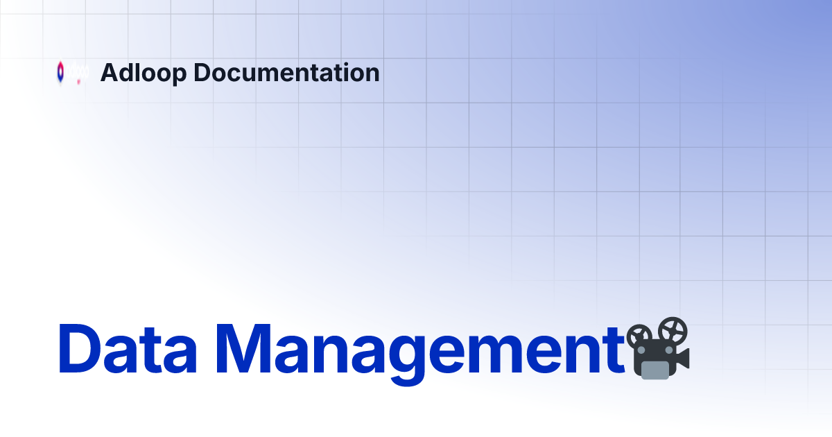 Data Management📽 Adloop Documentation