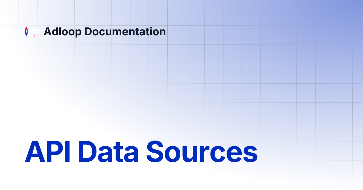 Api Data Sources Adloop Documentation