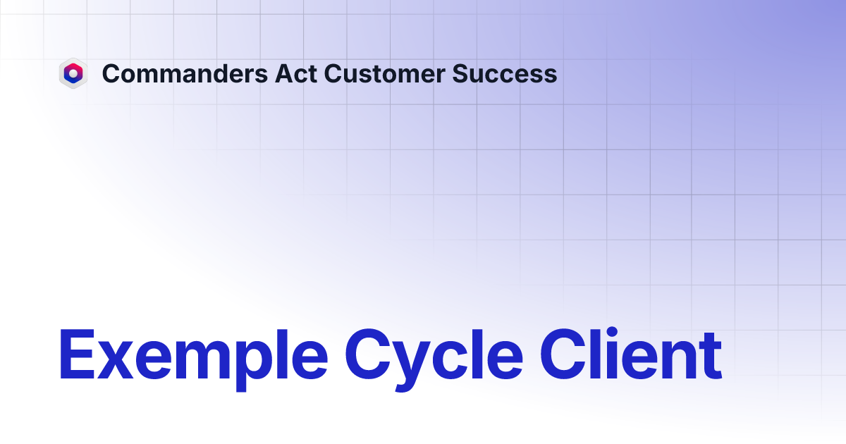 Exemple Cycle Client | Commanders Act Customer Success