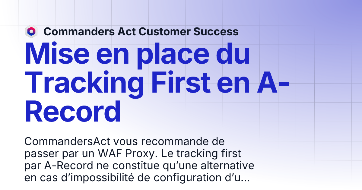 Mise en place du Tracking First en A-Record | Commanders Act Customer Success