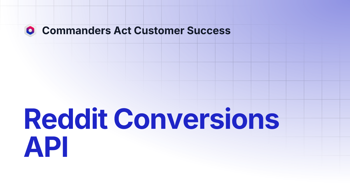 Reddit Conversions API | Commanders Act Customer Success