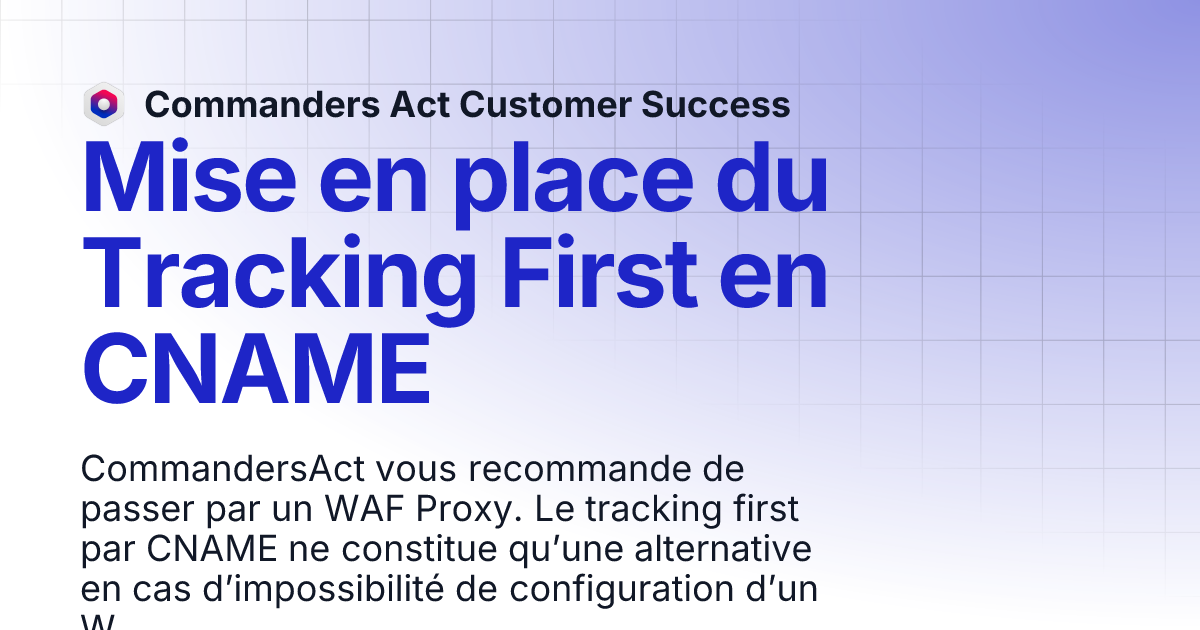Mise en place du Tracking First en CNAME | Commanders Act Customer Success
