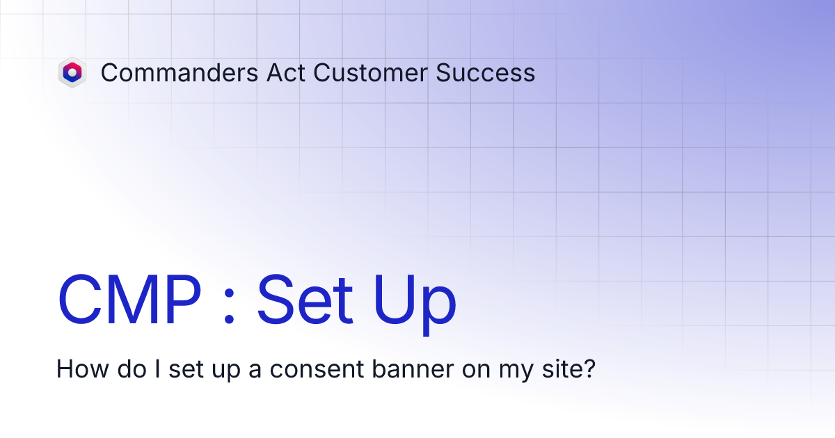 CMP : Set Up | Commanders Act Customer Success