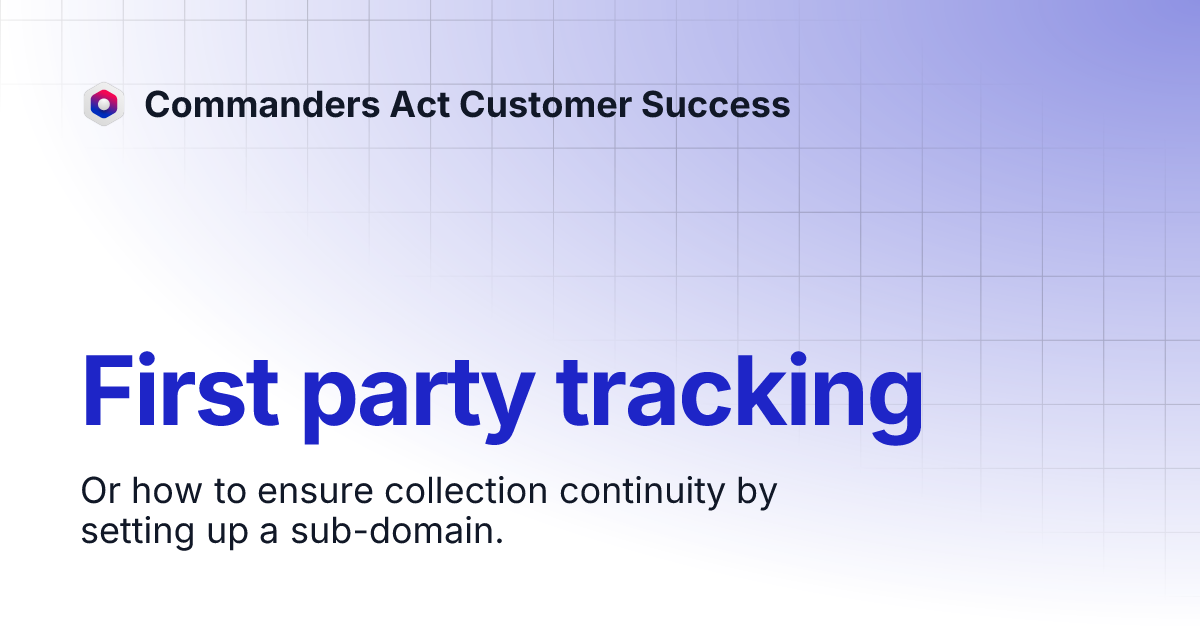 First party tracking | Commanders Act Customer Success