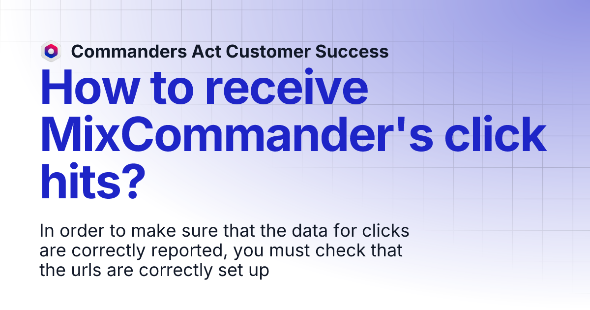 How to receive MixCommander's click hits? | Commanders Act Customer Success