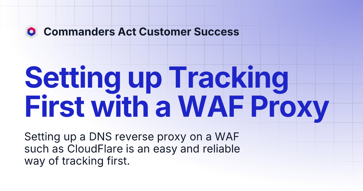 Setting up Tracking First with a WAF Proxy | Commanders Act Customer Success