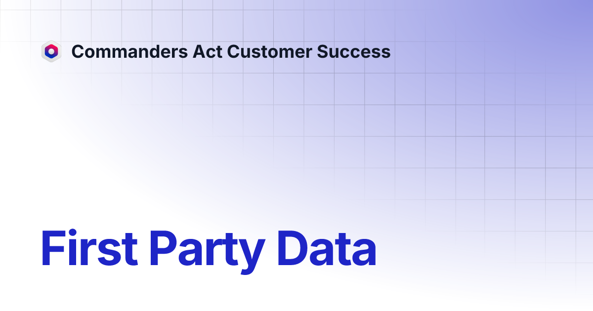 First Party Data | Commanders Act Customer Success
