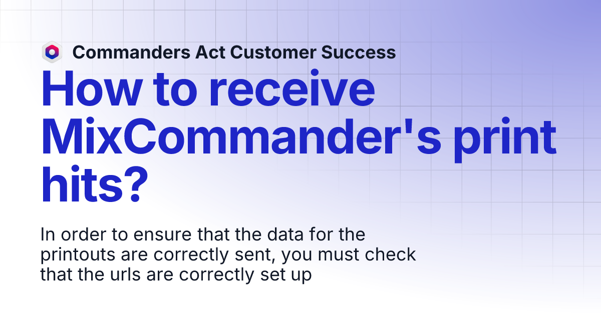 How to receive MixCommander's print hits? | Commanders Act Customer Success