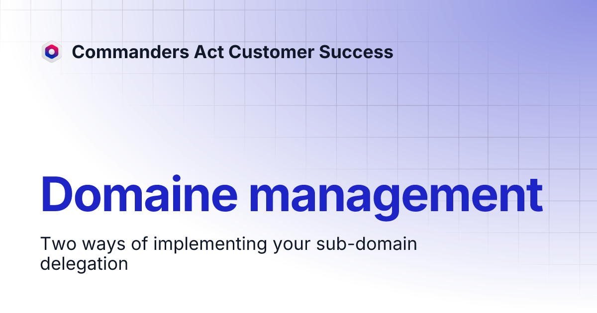 Domaine management | Commanders Act Customer Success