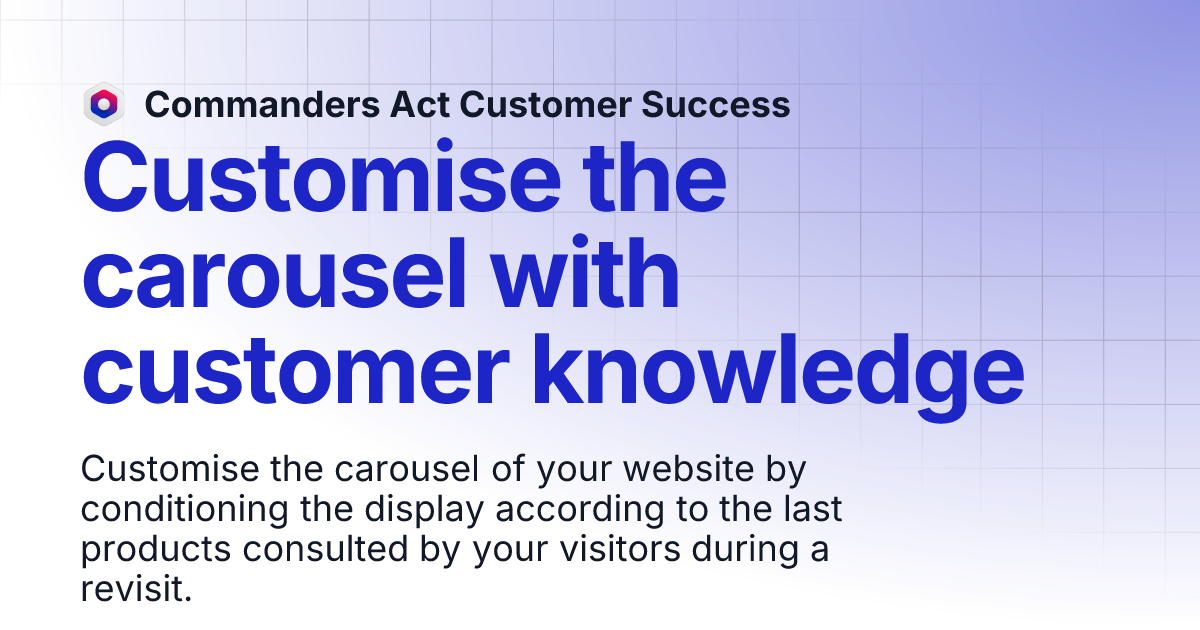 Customise the carousel with customer knowledge | Commanders Act Customer Success