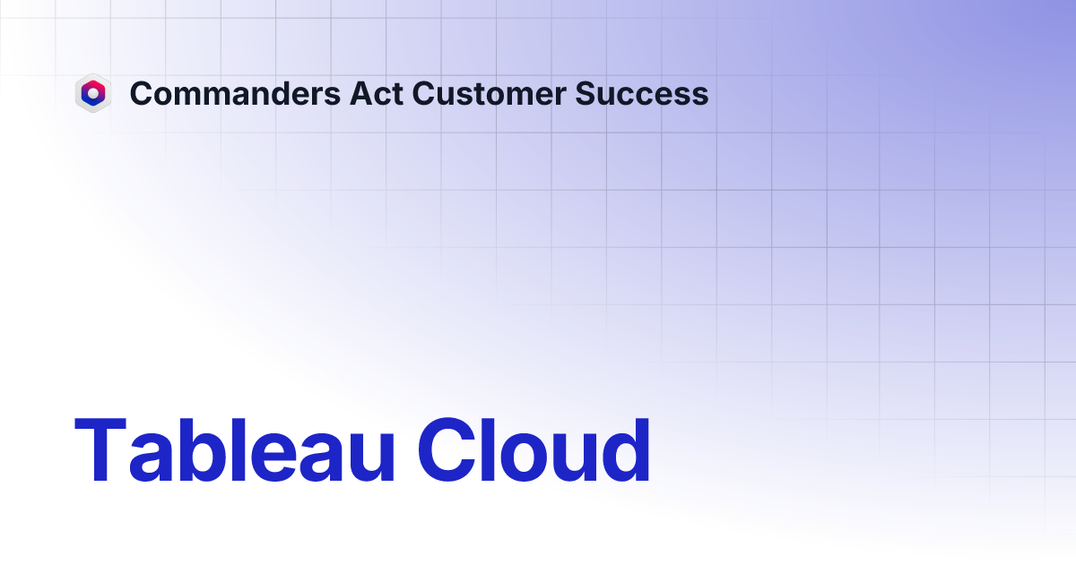Tableau Cloud | Commanders Act Customer Success