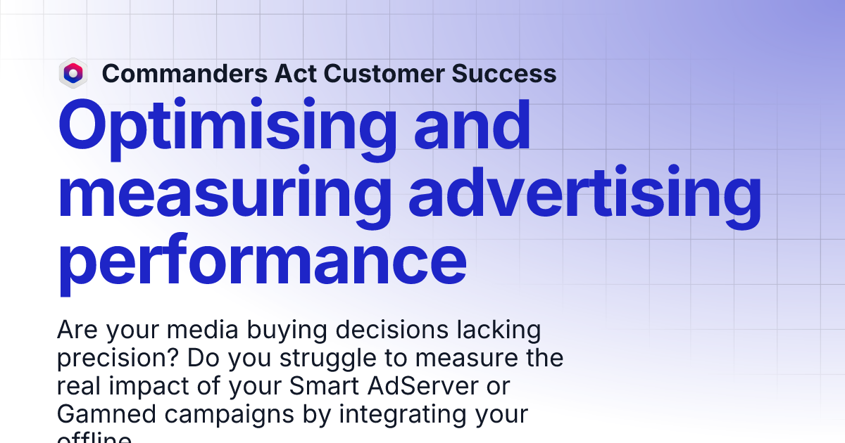 Optimising and measuring advertising performance | Commanders Act ...