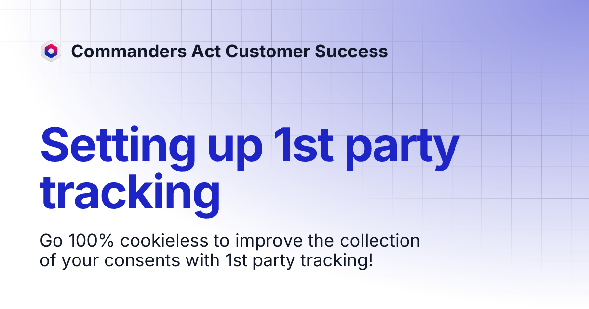 Setting up 1st party tracking | Commanders Act Customer Success