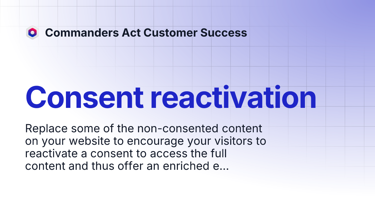 Consent reactivation | Commanders Act Customer Success