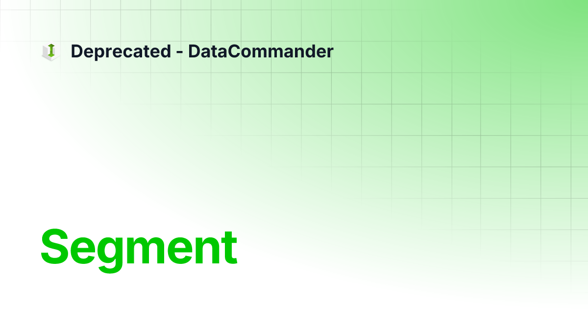 Segment | Deprecated - DataCommander