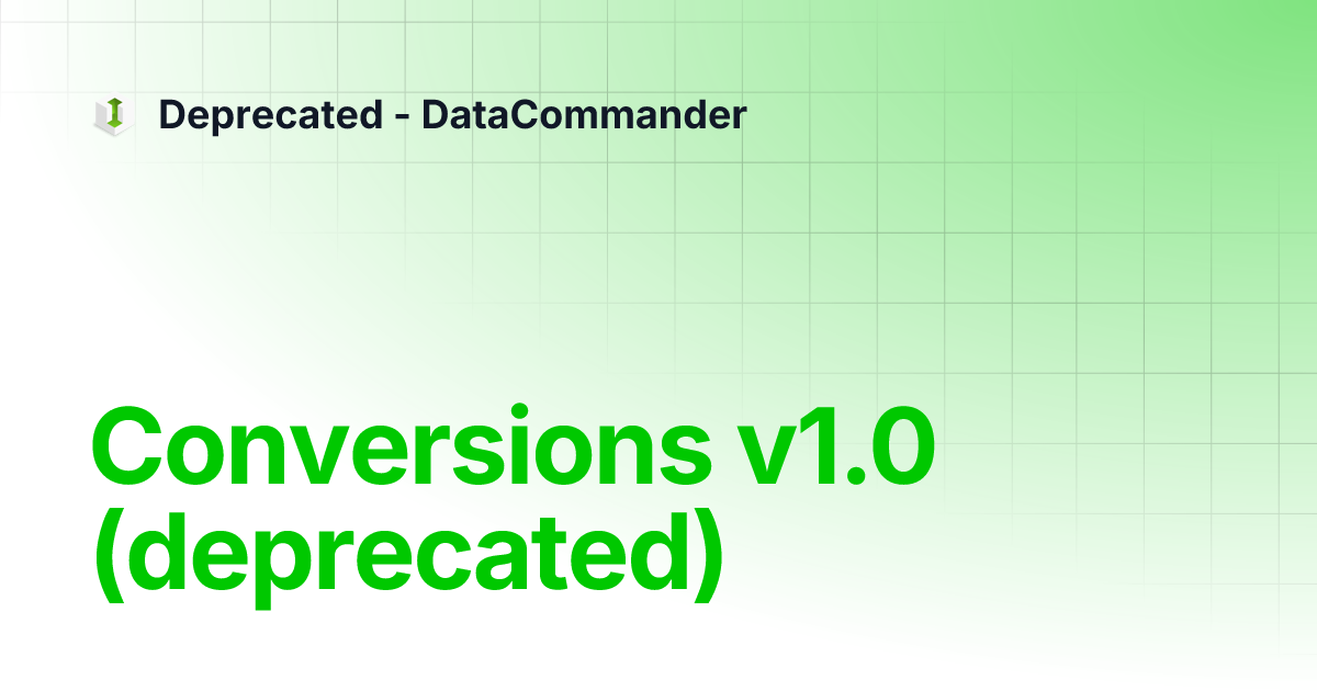 Conversions v1.0 (deprecated) | Deprecated - DataCommander