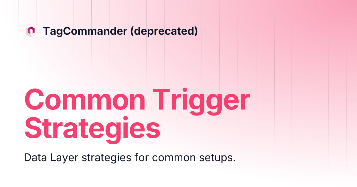 Common Trigger Strategies | TagCommander (deprecated)