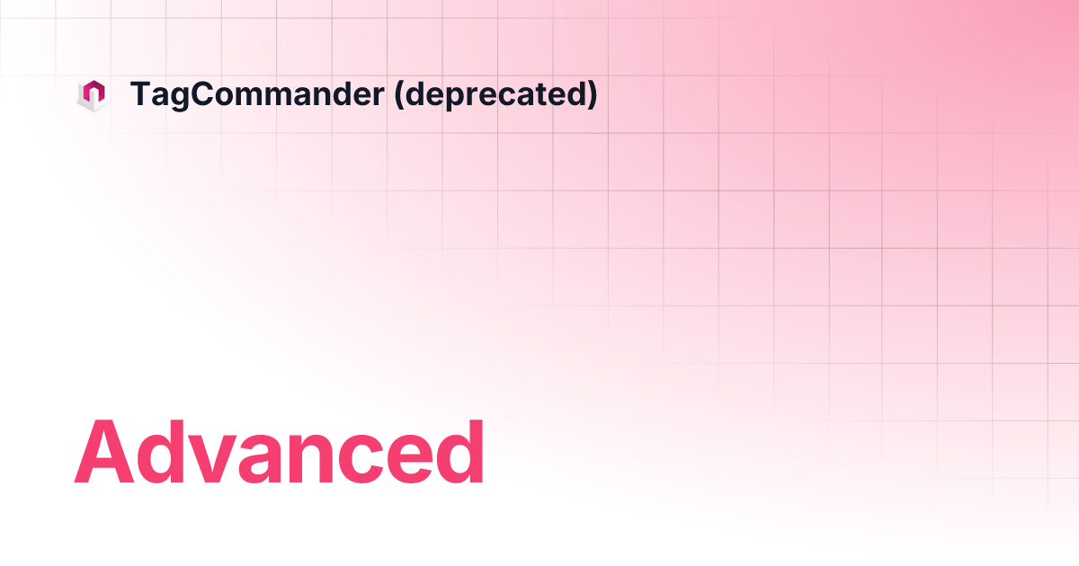 Advanced | TagCommander (deprecated)