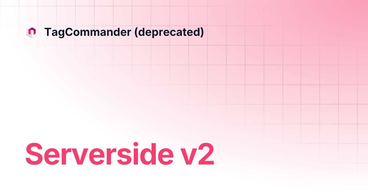 Serverside v2 | TagCommander (deprecated)