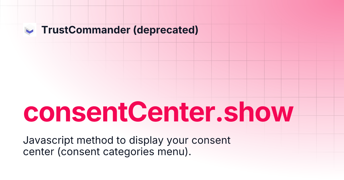 consentCenter.show | TrustCommander (deprecated)