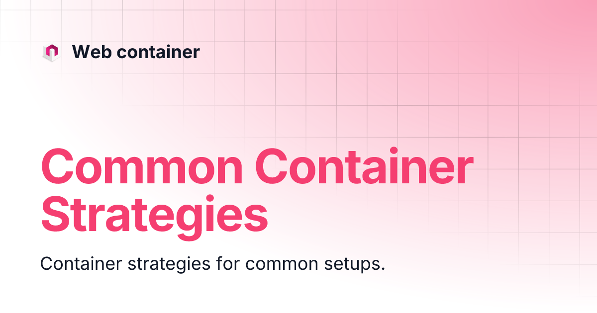 Common Container Strategies | Web container