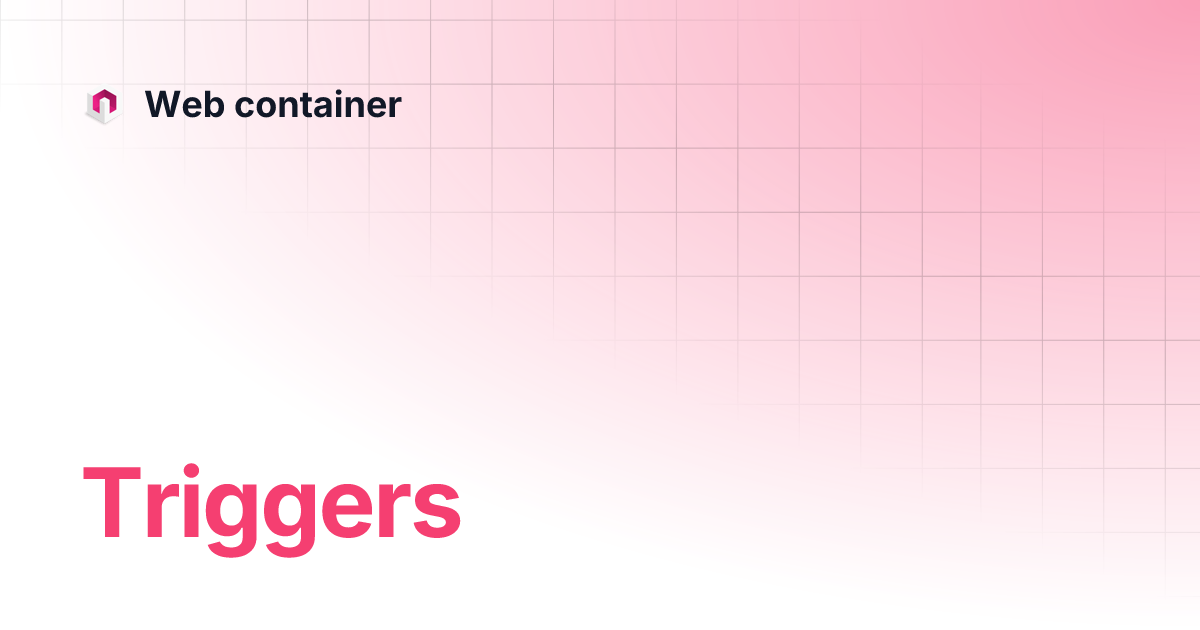 Triggers | Web container